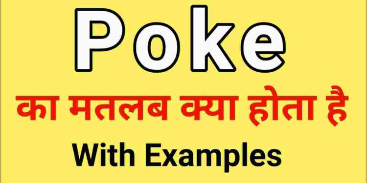 Poke Meaning in Hindi : Synonym and 7 Example - tfipost.in